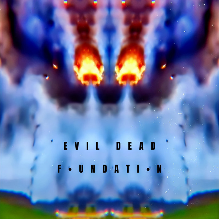 EVIL DEAD F•UNDATI•N | Nathan Kravitz