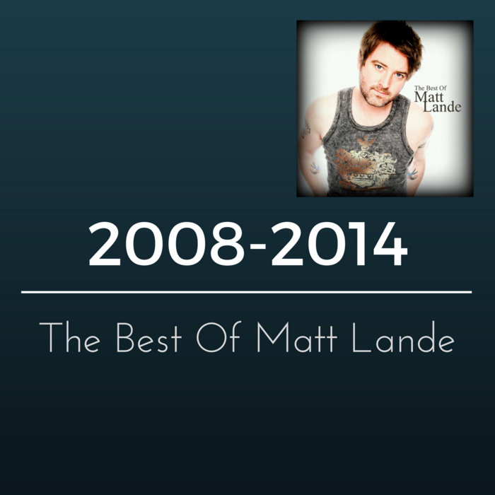 Best Of Matt Lande (2008-2014) | Matt Lande