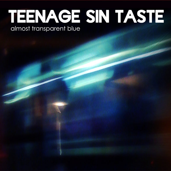 Almost Transparent Blue | TeenageSinTaste