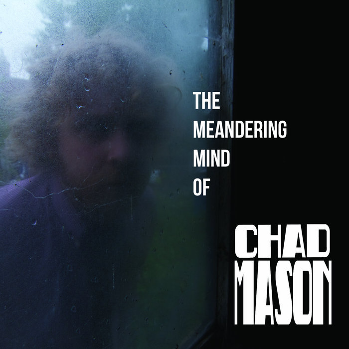 The Meandering Mind of Chad Mason | Chad Mason
