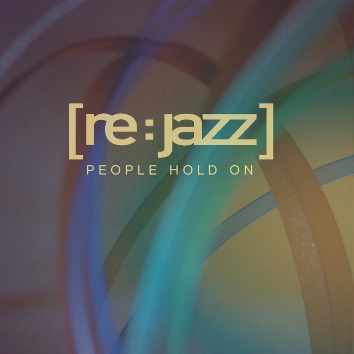 People Hold On | [re:jazz]