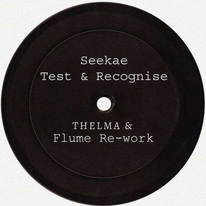 Test & Recognise - Seekae & Flume (THELMA Rework) | THELMA