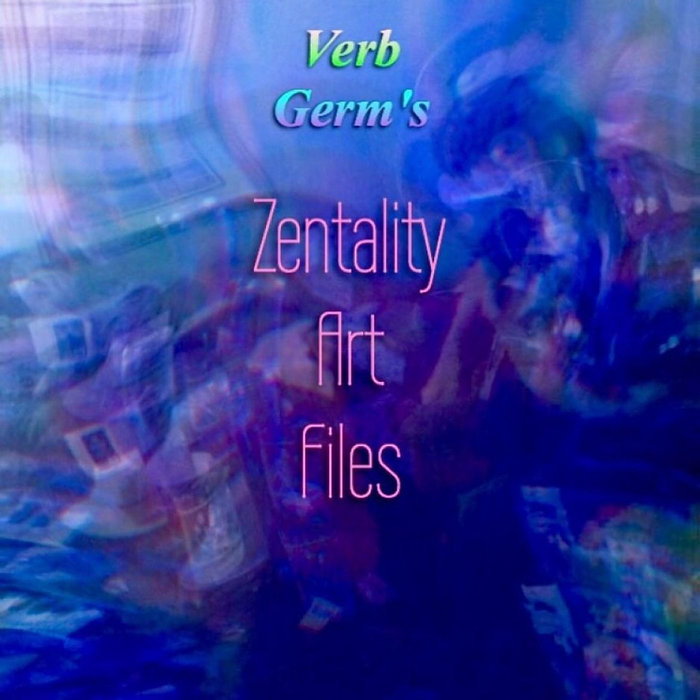Zentality Art Files | Verb Germ