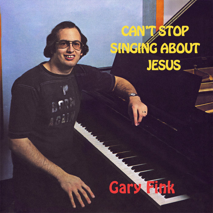 Can't Stop Singing About Jesus (45th Anniversary Edition) | Gary Fink