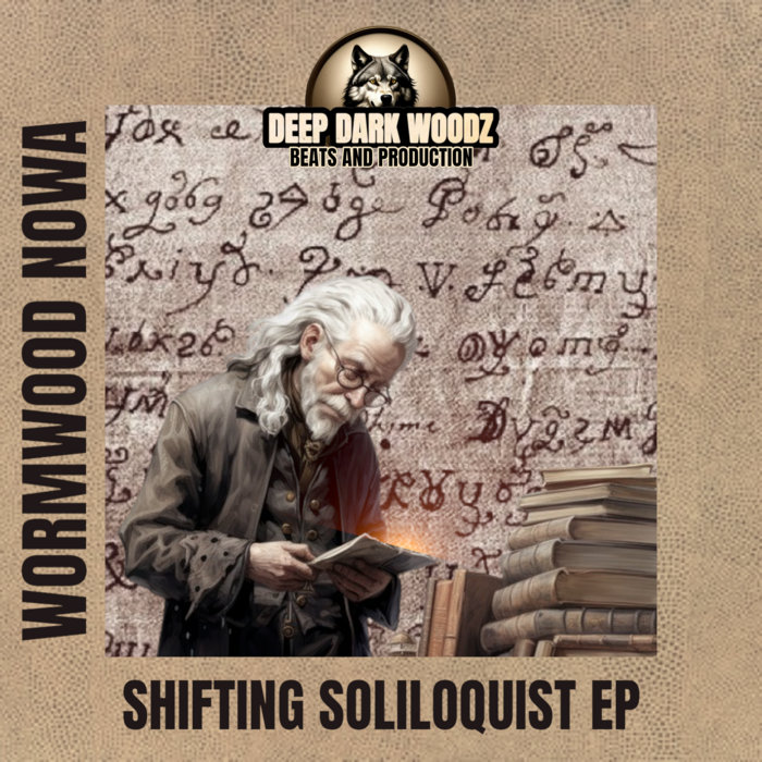 WORMWOOD NOWA - SHIFTING SOLILOQUIST EP | DEEP DARK WOODZ