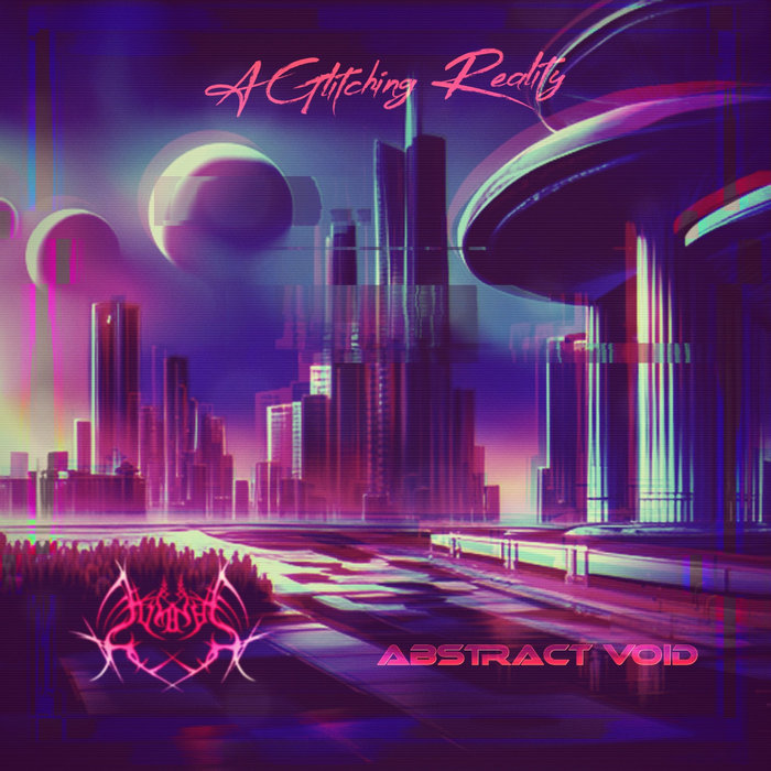 A Glitching Reality | Lumnos, Abstract Void | Abstract Void