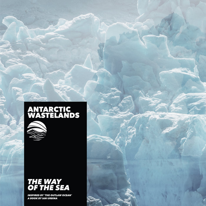 The Way of the Sea | Antarctic Wastelands