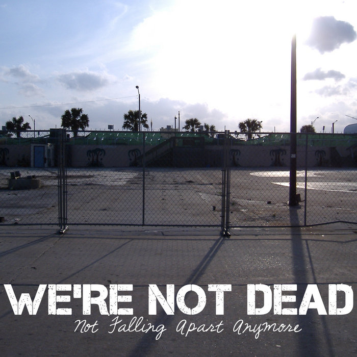 Not Falling Apart Anymore | We're Not Dead