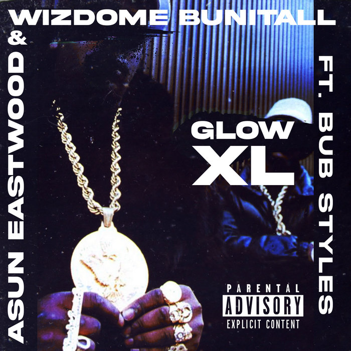 GLOW XL (feat. Bub Styles) | Asun Eastwood & Wizdome Bunitall | Asun ...
