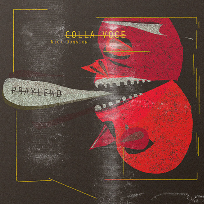 COLLA VOCE: Praylewd | Nick Dunston
