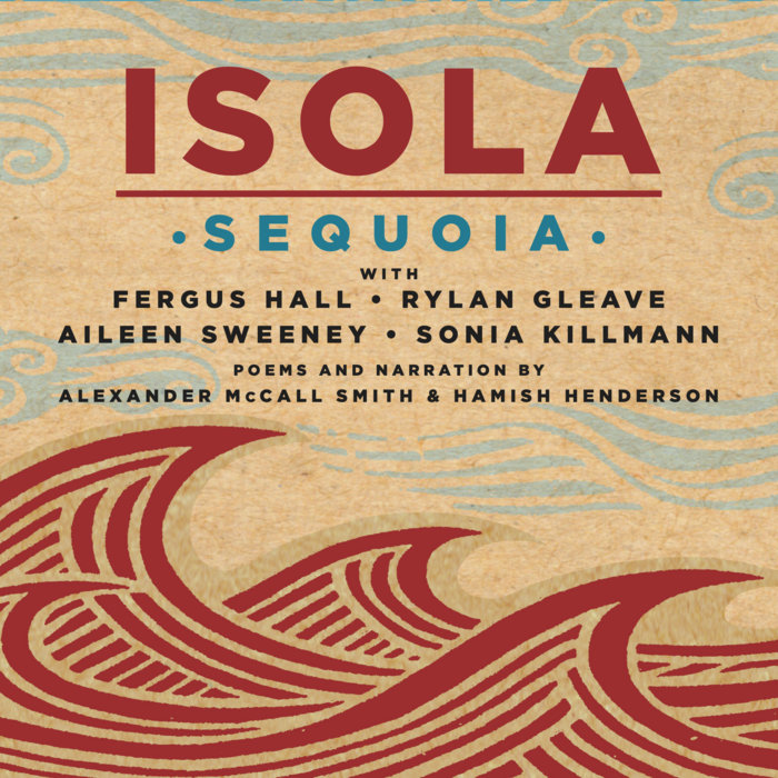 Isola | Sequoia with Fergus Hall, Aileen Sweeney, Rylan Gleave & Sonia ...