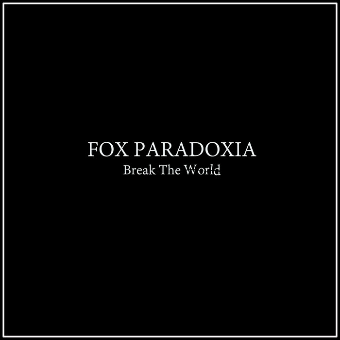 Break The World | Fox Paradoxia