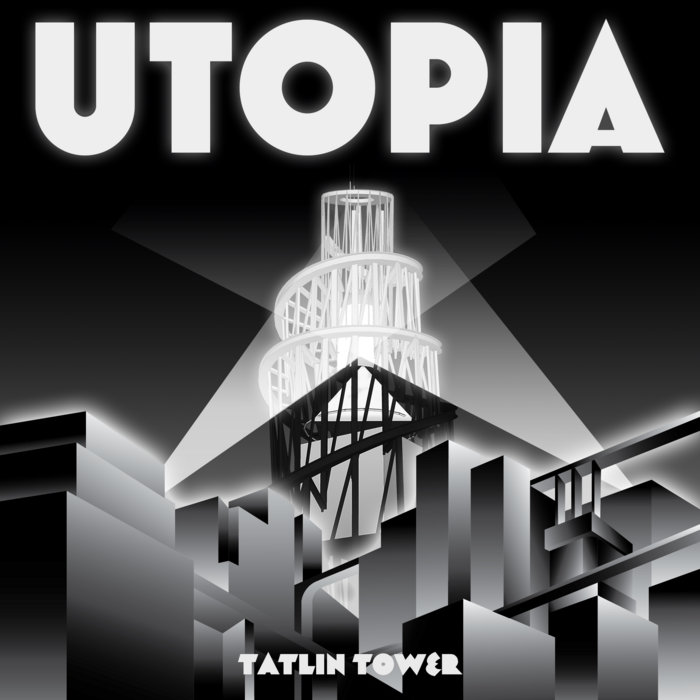 UTOPIA | Tatlin Tower | Башня Татлина