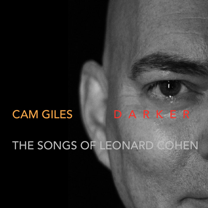 Cam Giles D A R K E R The Songs of Leonard Cohen | Cameron Giles