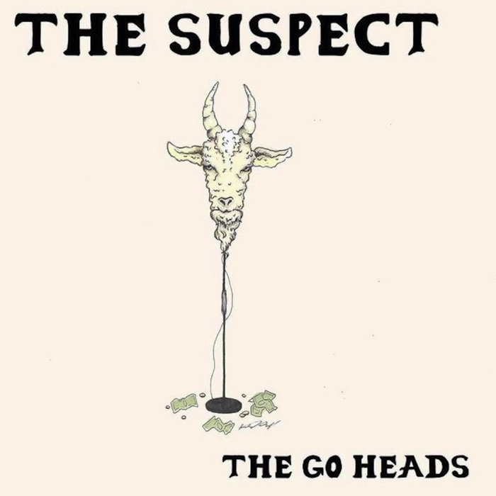 The Suspect | The Go Heads