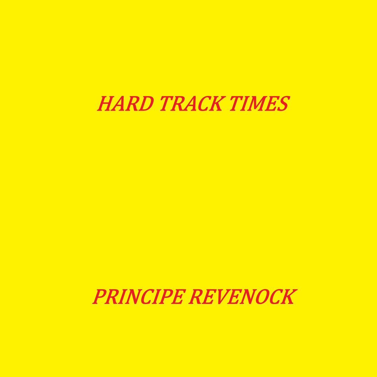 Hard Track Times | Principe Revenock