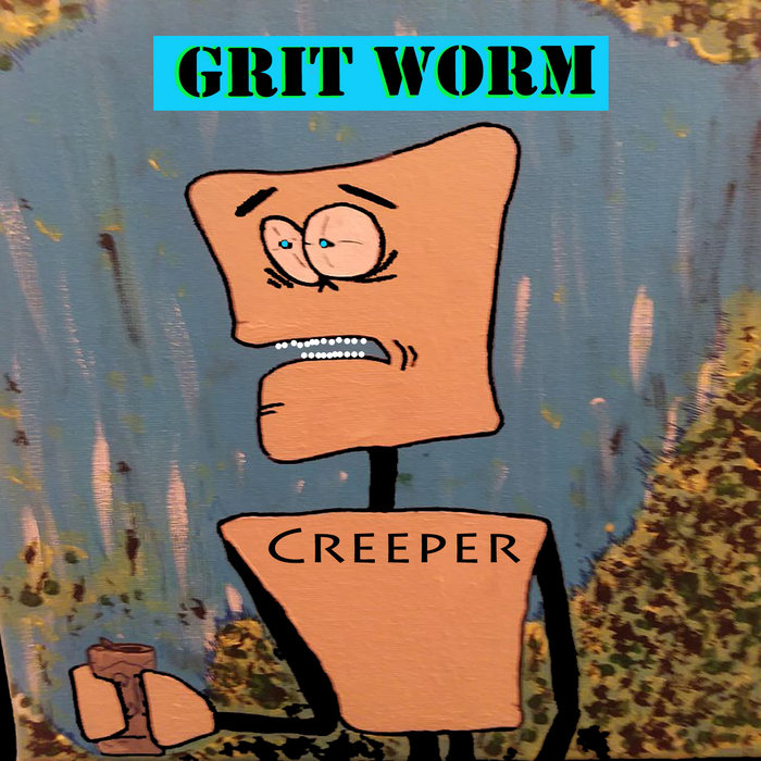 Creeper | GRIT WORM