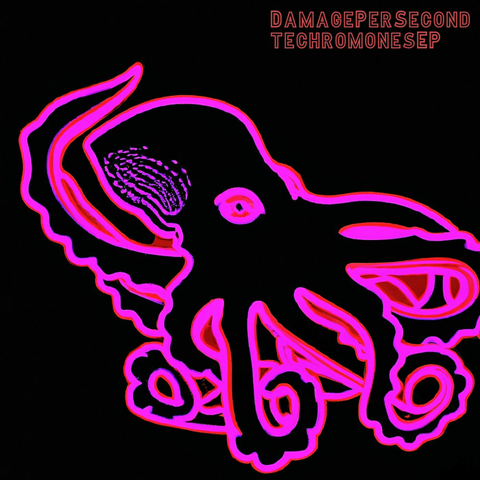 TechromonesEP | DAMAGE PER SECOND