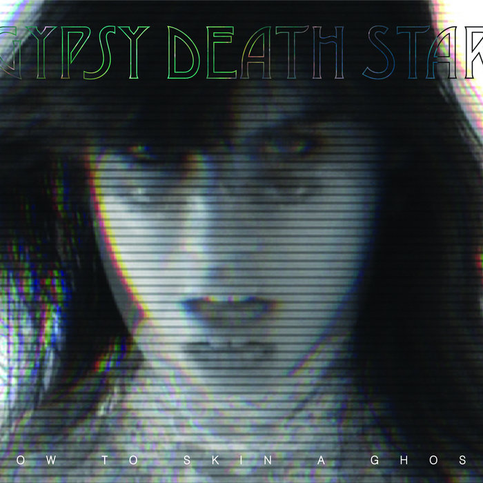 How to Skin a Ghost | Gypsy Death Star