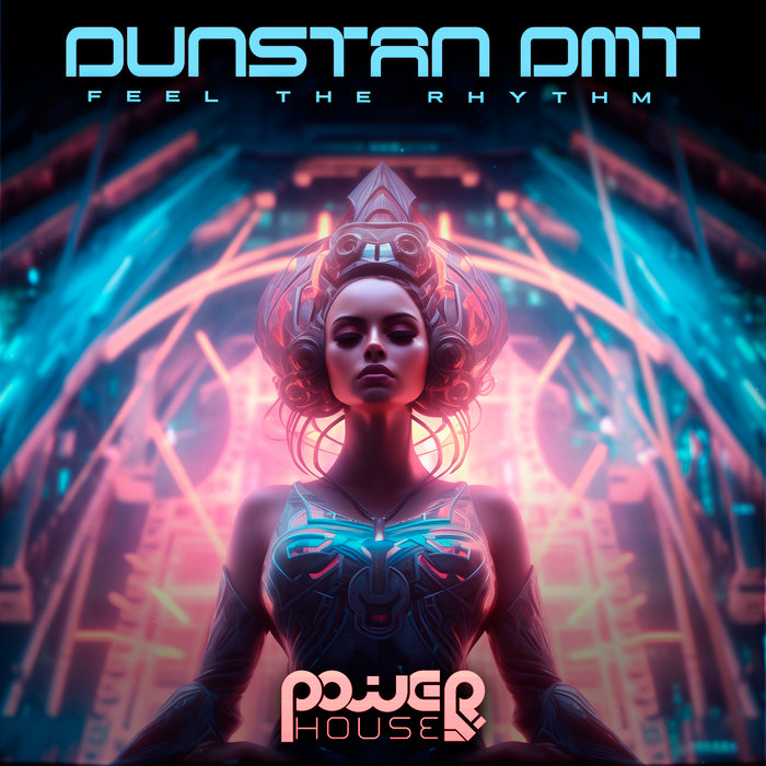 Feel The Rhythm | Dunstan DMT (Power House Records) | Power House Records