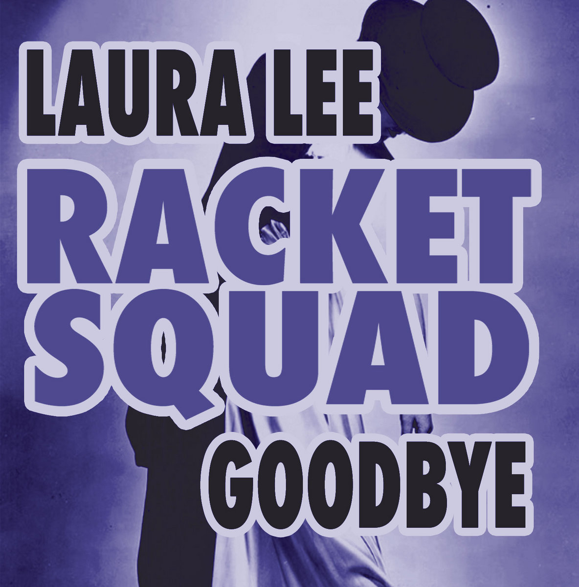 Goodbye | Racket Squad