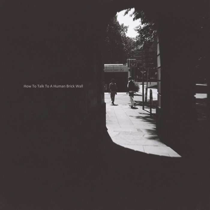 How To Talk To A Human Brick Wall | b.lakes | Now Defunc Records