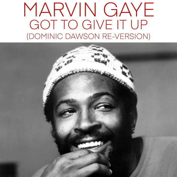 Got To Give It Up (Dominic Dawson Re-Version) | Marvin Gaye | Dominic ...