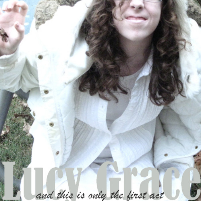and this is only the first act | Lucy Grace