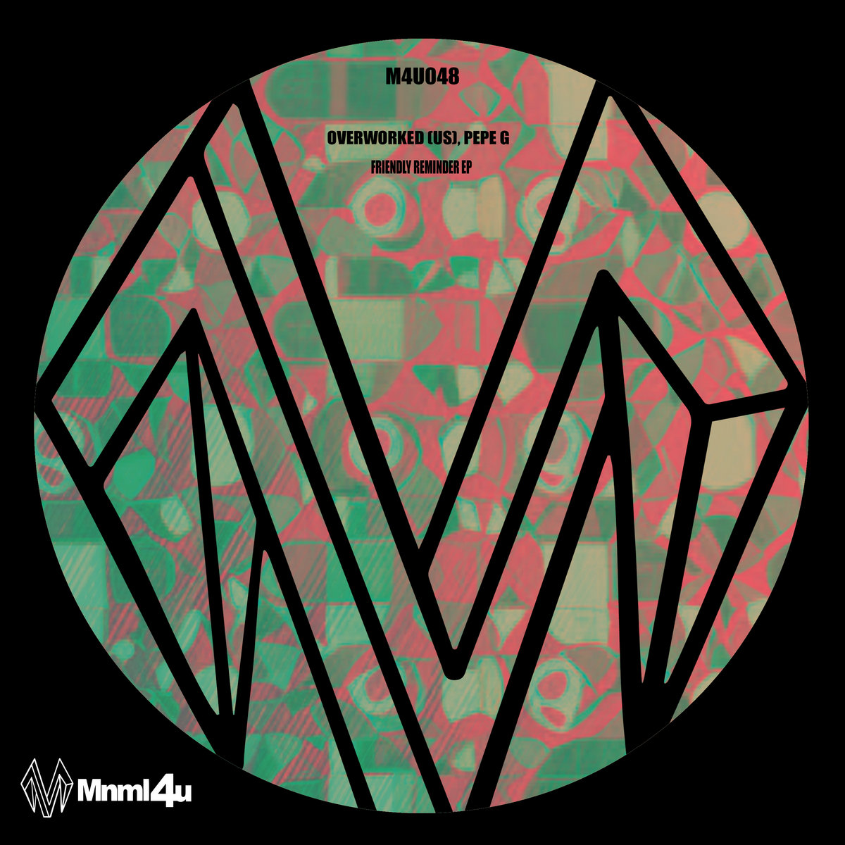 Friendly Reminder EP [M4U048] | Overworked (US), Pepe G | MNML4U