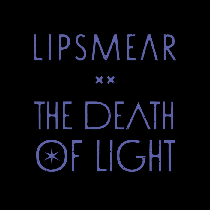 The Death of Light | Lipsmear