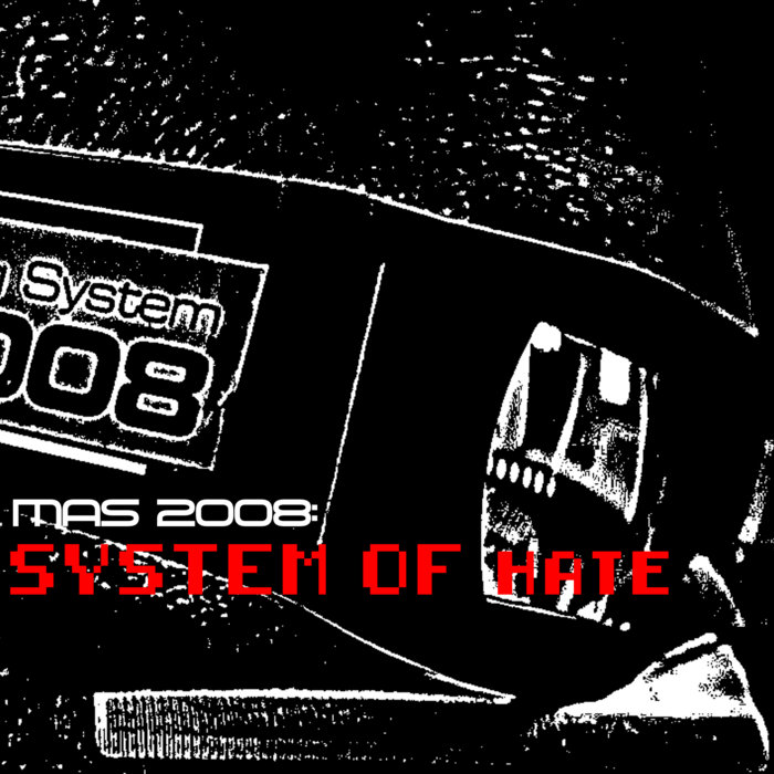 System of Hate | MAS 2008
