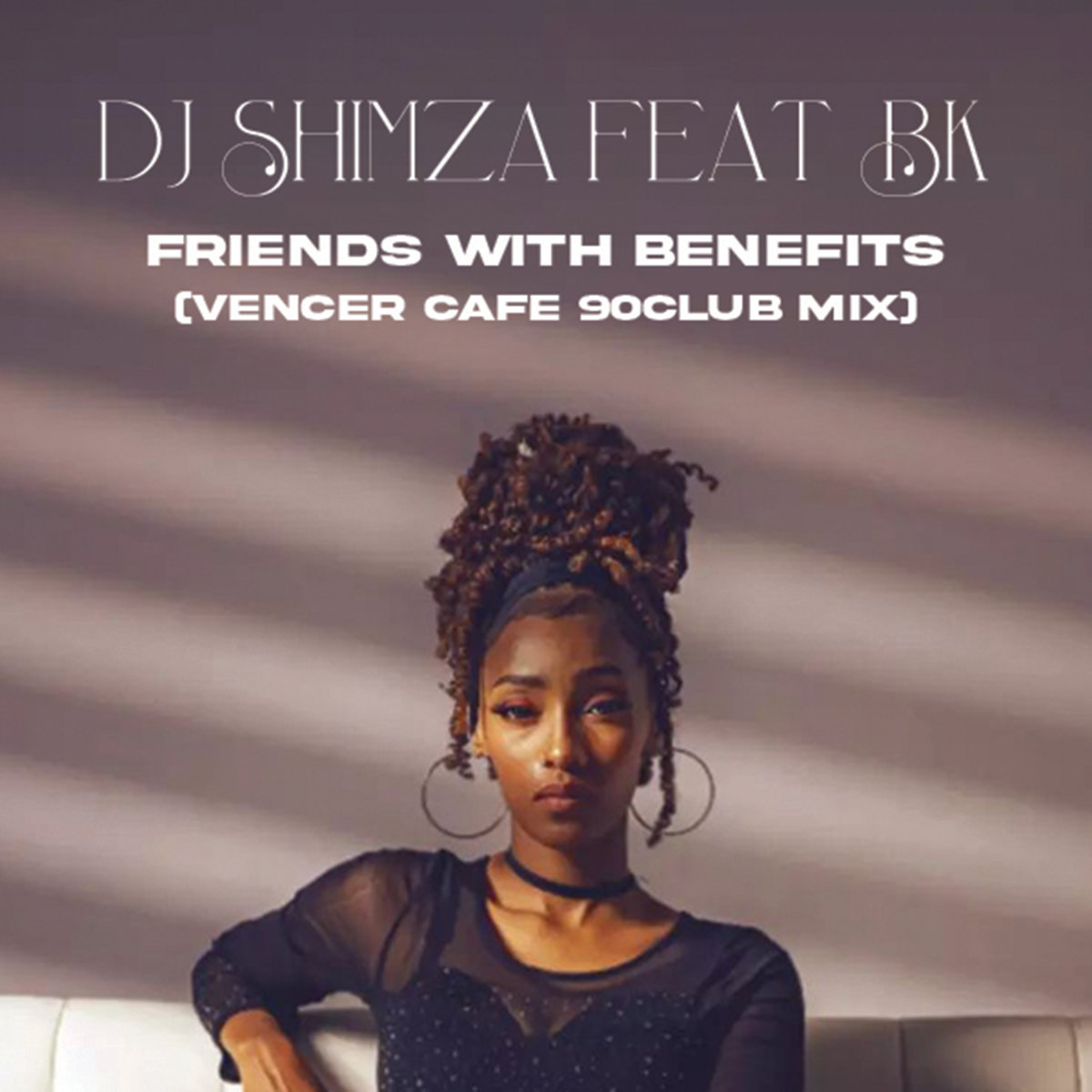 Dj Shimza Feat Bk - Friends With Benefits (Vencer Cafe's 90Club Vocal ...