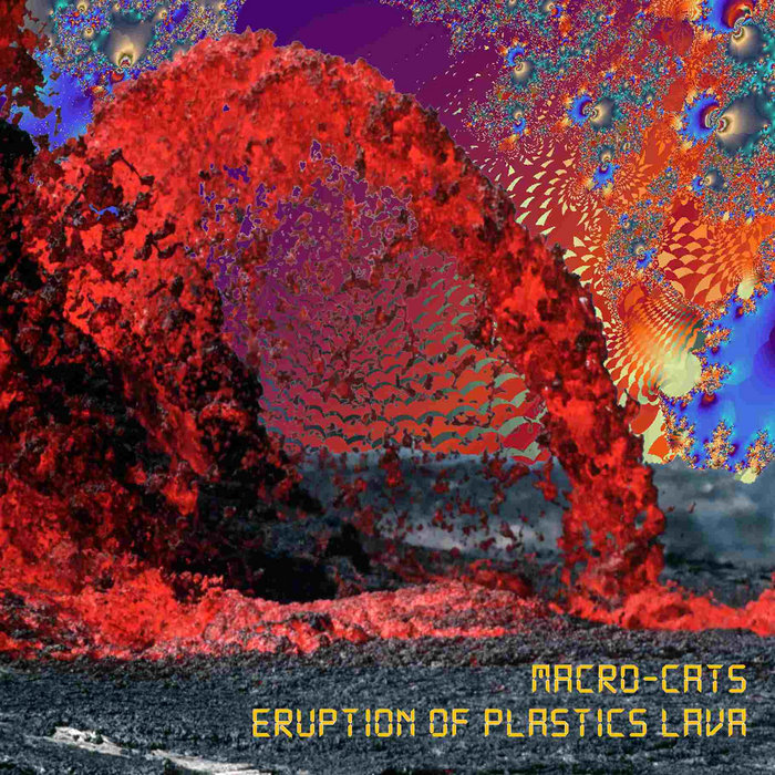Eruption of Plastics Lava | Macro-Cats