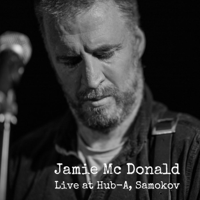 Live at Hub-A, Samokov | Jamie Mc Donald