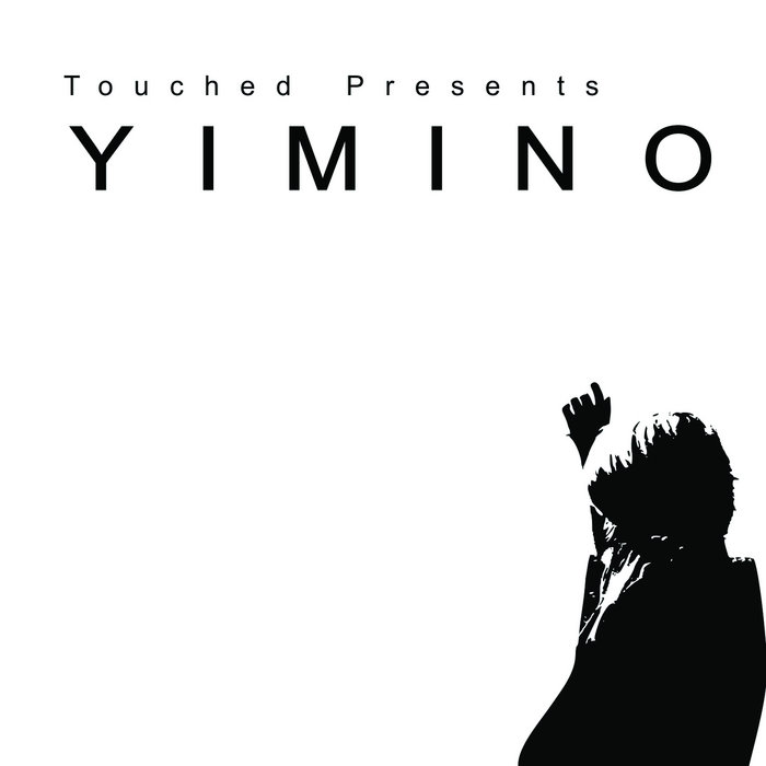 Touched Presents Yimino | Yimino | Touched Music