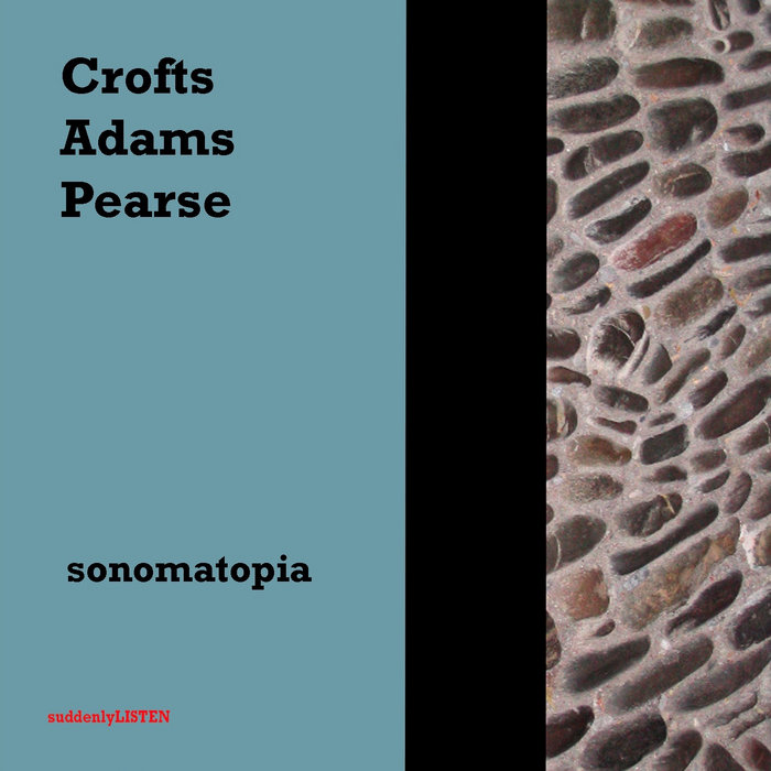 Sonomatopia | Crofts/Adams/Pearse | suddenlyLISTEN Music