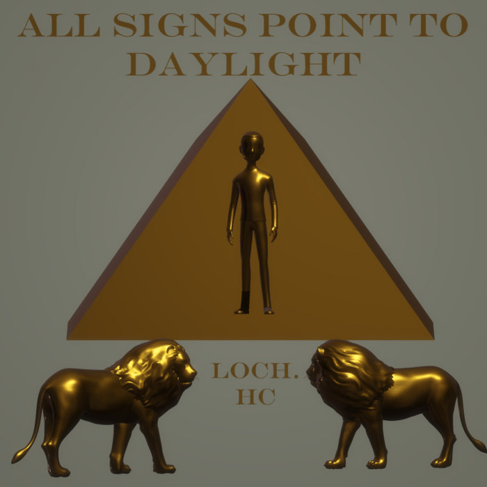 All Signs Point to Daylight | Loch.Hc | Harrison Clark