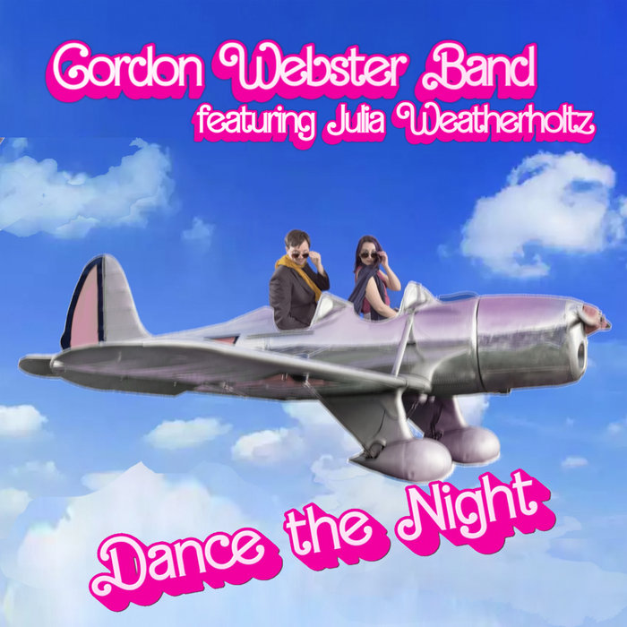 Dance the Night | Gordon Webster Band featuring Julia Weatherholtz ...