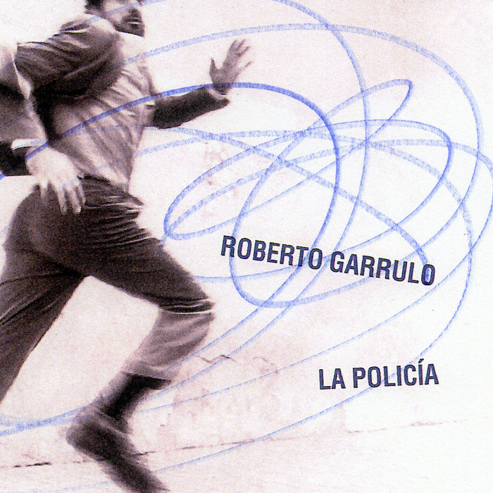 La Policía | Roberto Garrulo