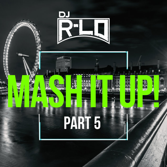 MASH IT UP! PACK (PART 5) | DJ R-LO