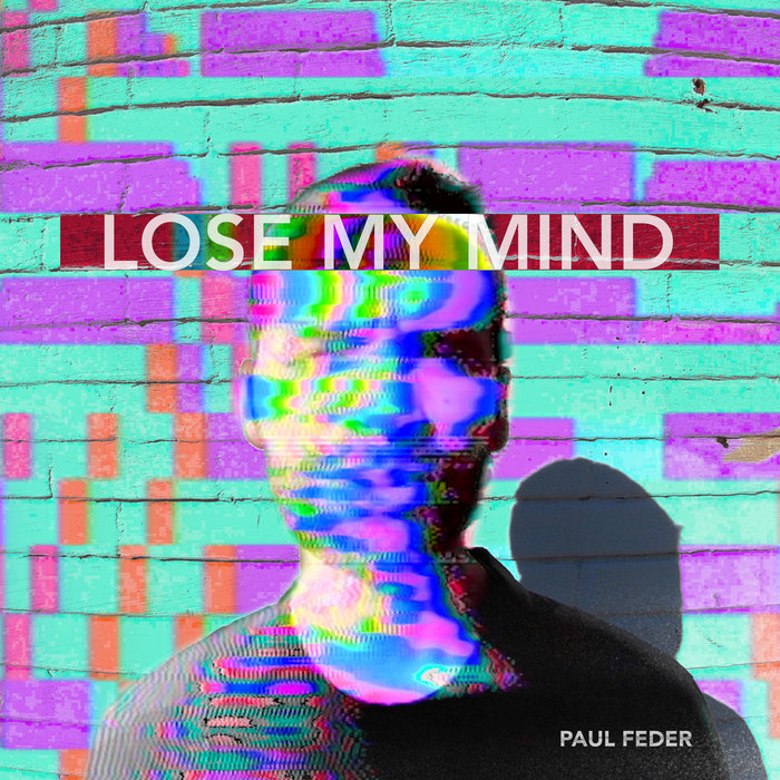Lose My Mind | Paul Feder