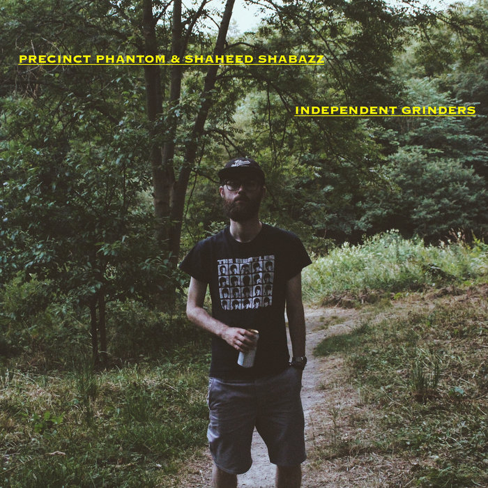 Independent Grinders | Precinct Phantom & Shaheed Shabazz | Precinct ...