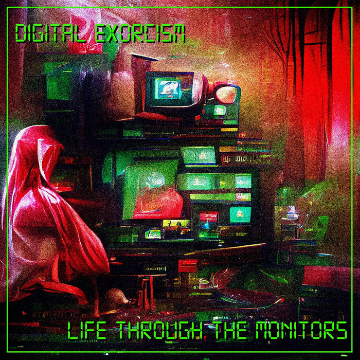 Life Through The Monitors EP | Digital Exorcism
