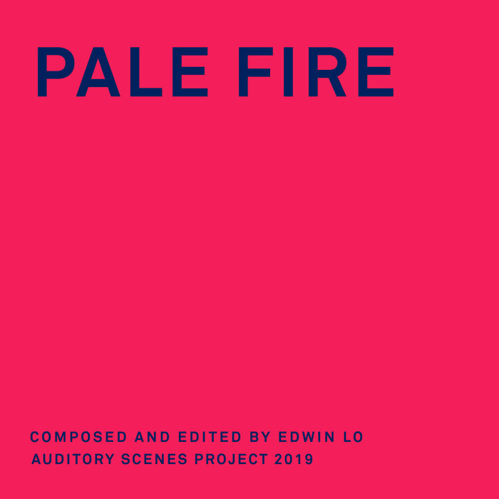 PALE FIRE | Edwin Lo