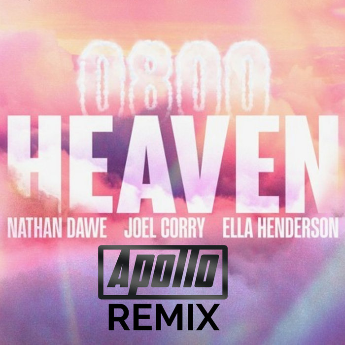 Nathan Dawe Joel Corry Ella Henderson - 0800 Heaven (Apollo Remix ... Nathan Dawe Joel Corry Ella Henderson - 0800 Heaven (Apollo Remix ...