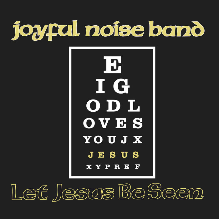Let Jesus Be Seen | Joyful Noise Band