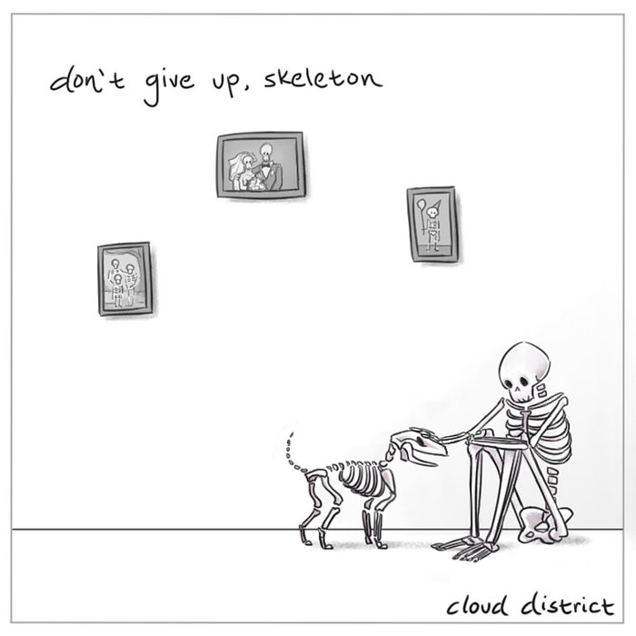 Don't Give Up, Skeleton | Cloud District