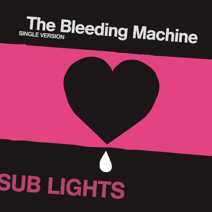 The Bleeding Machine (Single Version) | Sub Lights