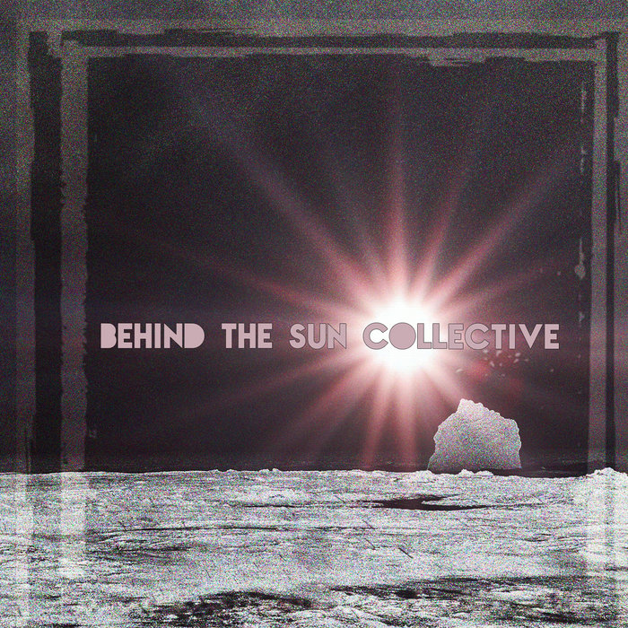 BEHIND THE SUN COLLECTIVE | Behind The Sun Collective