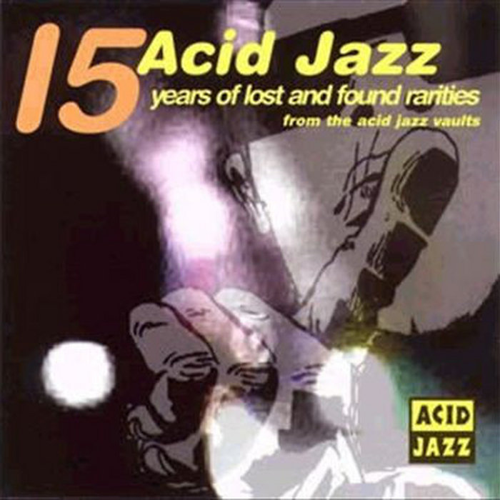 Acid Jazz 15 Years Of Lost And Found Rarities | Acid Jazz Records